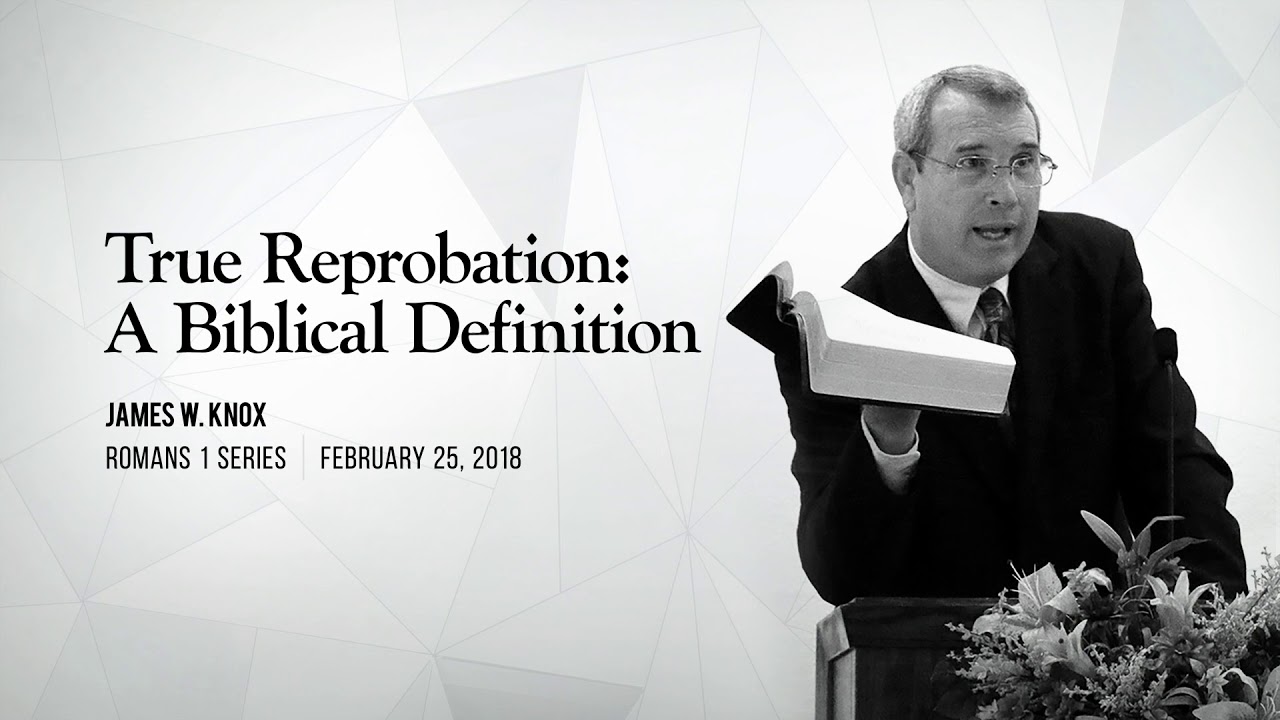 True Reprobation A Biblical Definition Romans 1 Lesson 46 YouTube true-reprobation-a-biblical-definition-romans-1-lesson-46-youtube