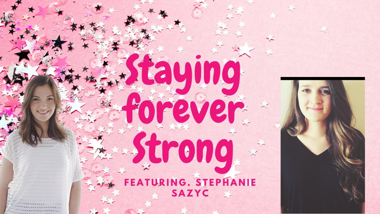 Staying Forever Strong With Stephanie - YouTube