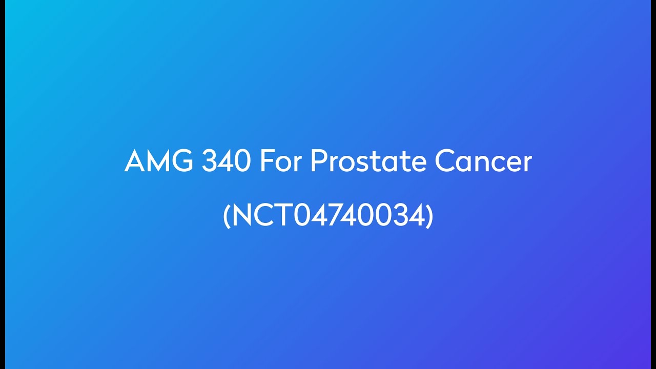 Clinical Trial: AMG 340 for Prostate Cancer (NCT04740034) - YouTube
