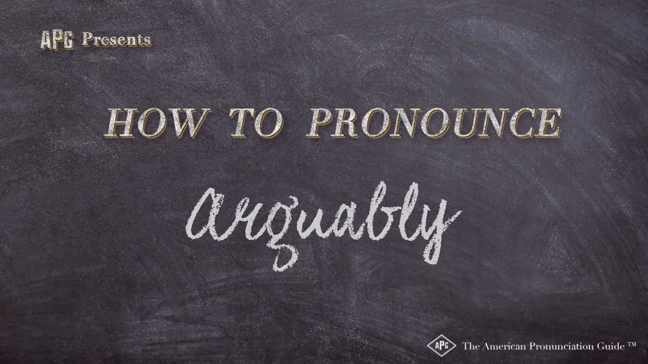 How to Pronounce Arguably (Real Life Examples!) - YouTube