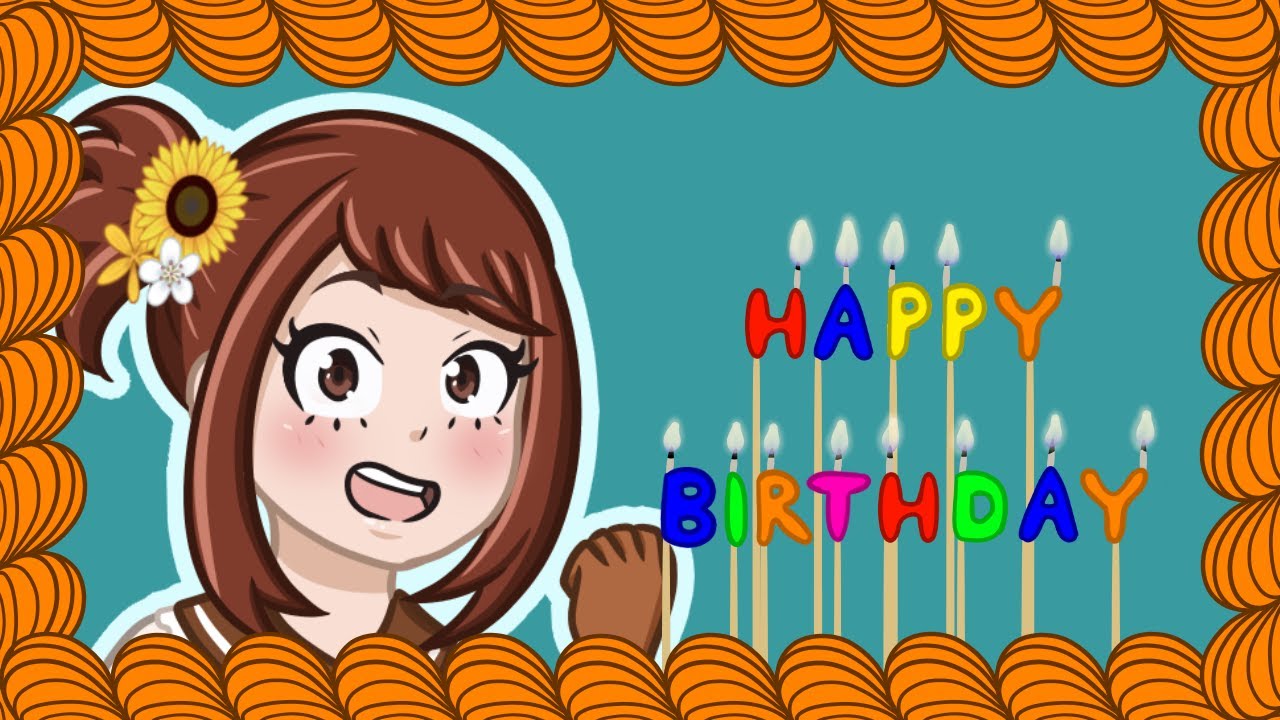 Happy Birthday Ochaco Uraraka - YouTube