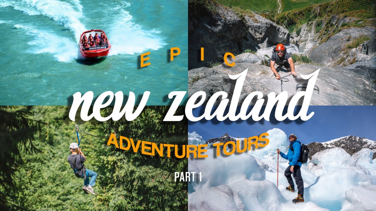 EPIC NEW ZEALAND ADVENTURE TOURS! Nonstop Action on the South Island ...