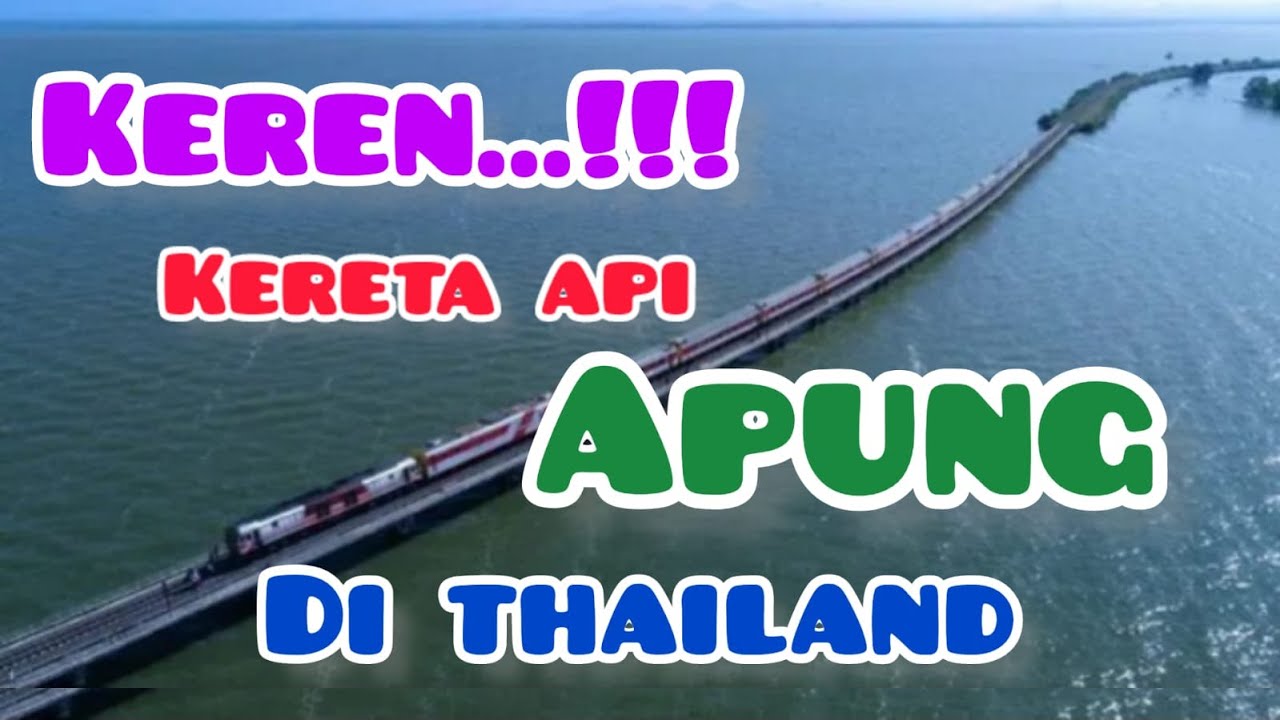 KEREN...!!!KERETA API APUNG DIATAS AIR DI THAILAND - YouTube