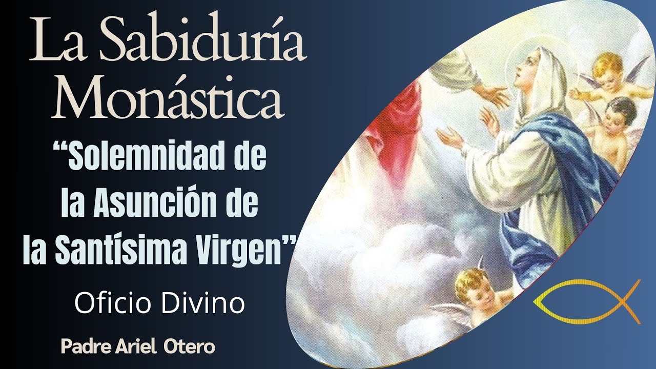 Oficio de la Asunción de la Santísima Virgen María. P. Ariel Otero # ...