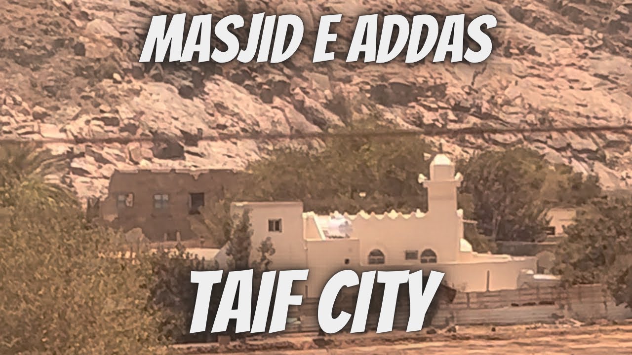Masjid Addas Ki Ziyarat | Located Taif City Saudia Arabia ️ - YouTube