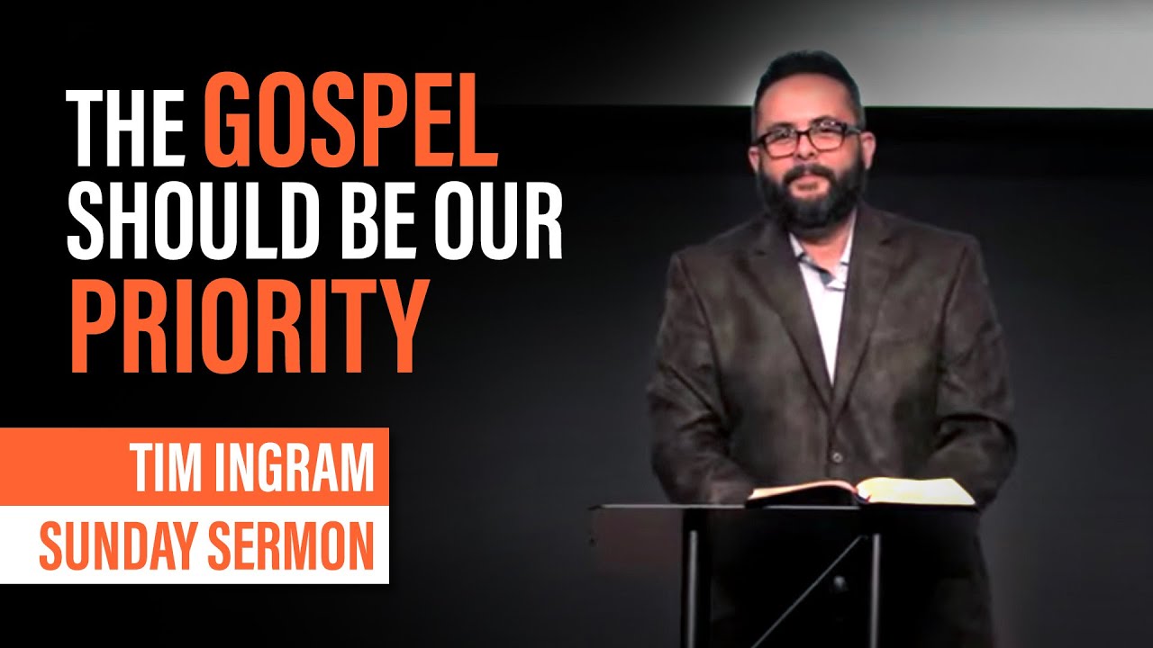 The Priority of the Gospel | Sermon - Tim Ingram - YouTube