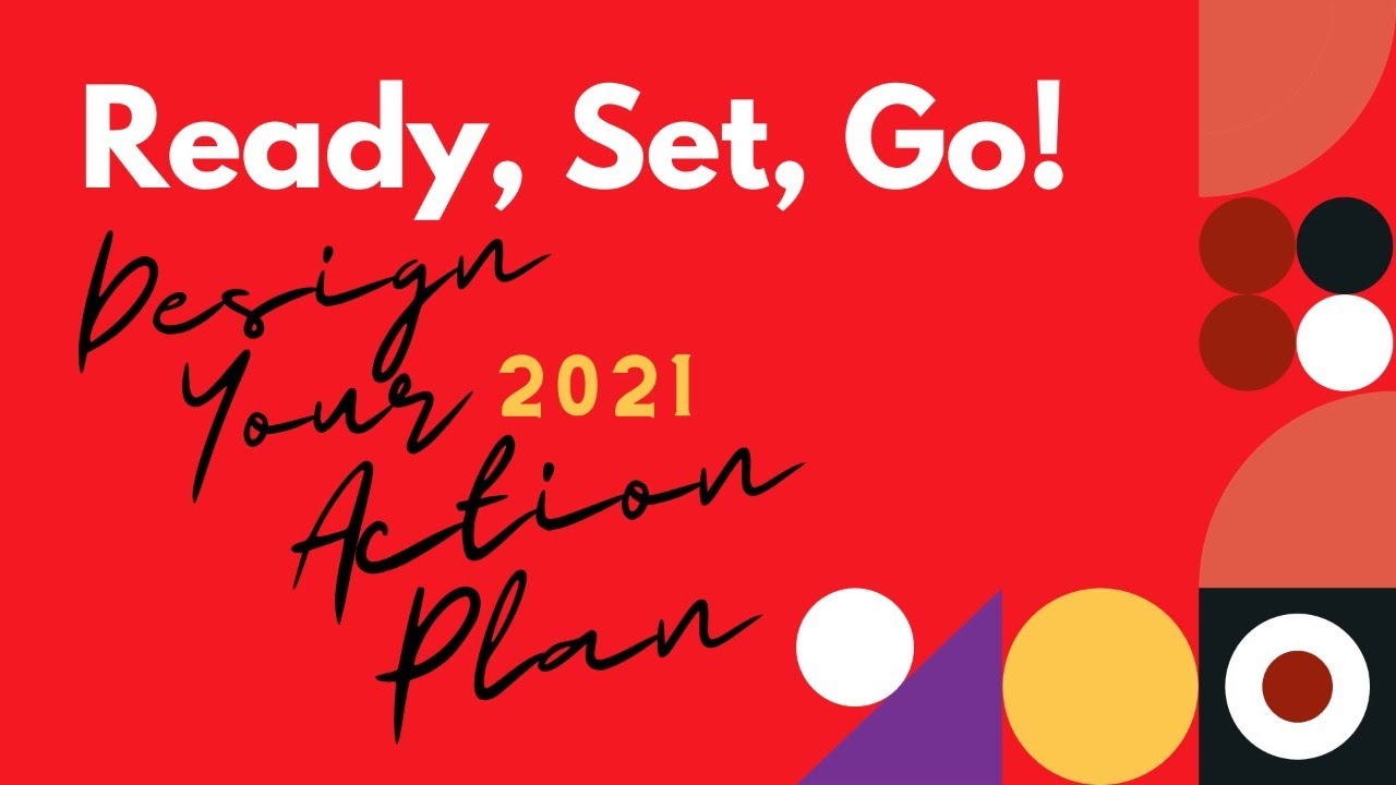 Ready, Set, Go - Design Your 2021 Action Plan! - YouTube