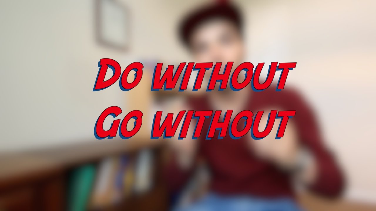 Do without vs. Go without - W8D1 - Daily Phrasal Verbs - Learn English ...