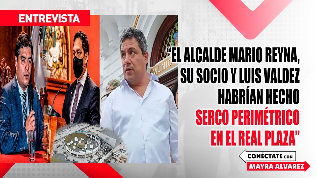 🔴"EL ALCALDE MARIO REYNA, SU SOCIO Y LUIS VALDEZ HABRÍAN HECHO SERCO ...