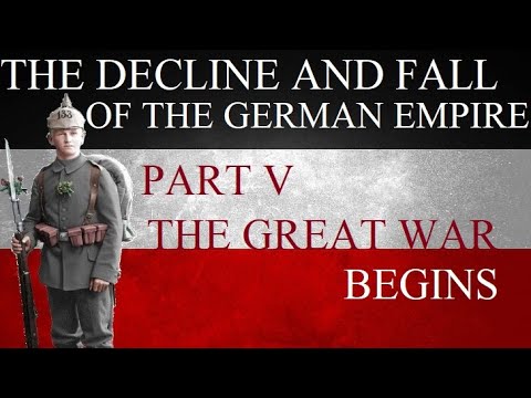 The Decline and Fall of the German Empire | Part 5: The Great War ...
