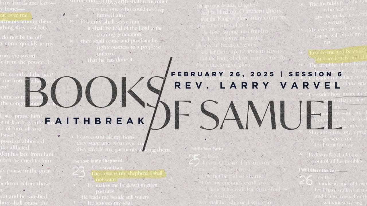 Faithbreak | Books of Samuel: Session 6 | | Rev. Larry Varvel ...