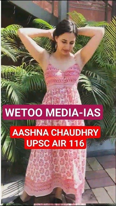 IAS Aashna Chaudhary UPSC CSE AIR-116 2022 - YouTube