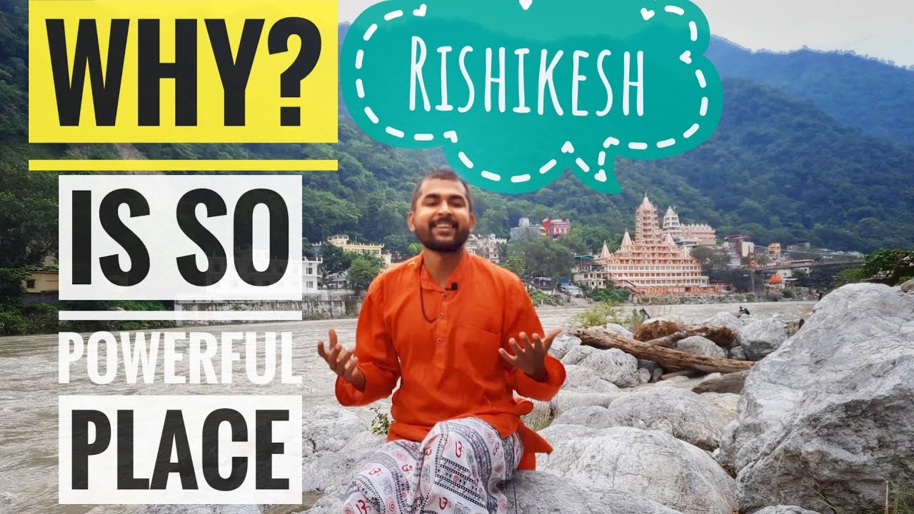 Why you Should come to Rishikesh | Story behind this powerful place ...