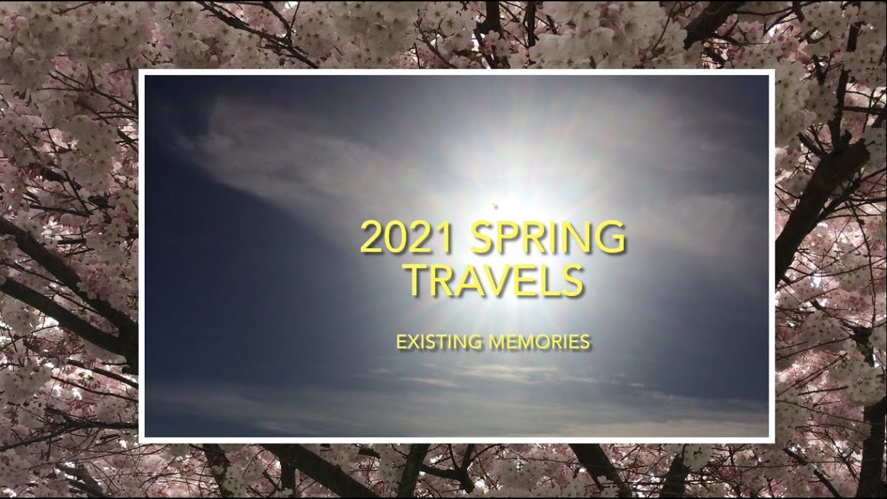 2021 Spring Travels - YouTube