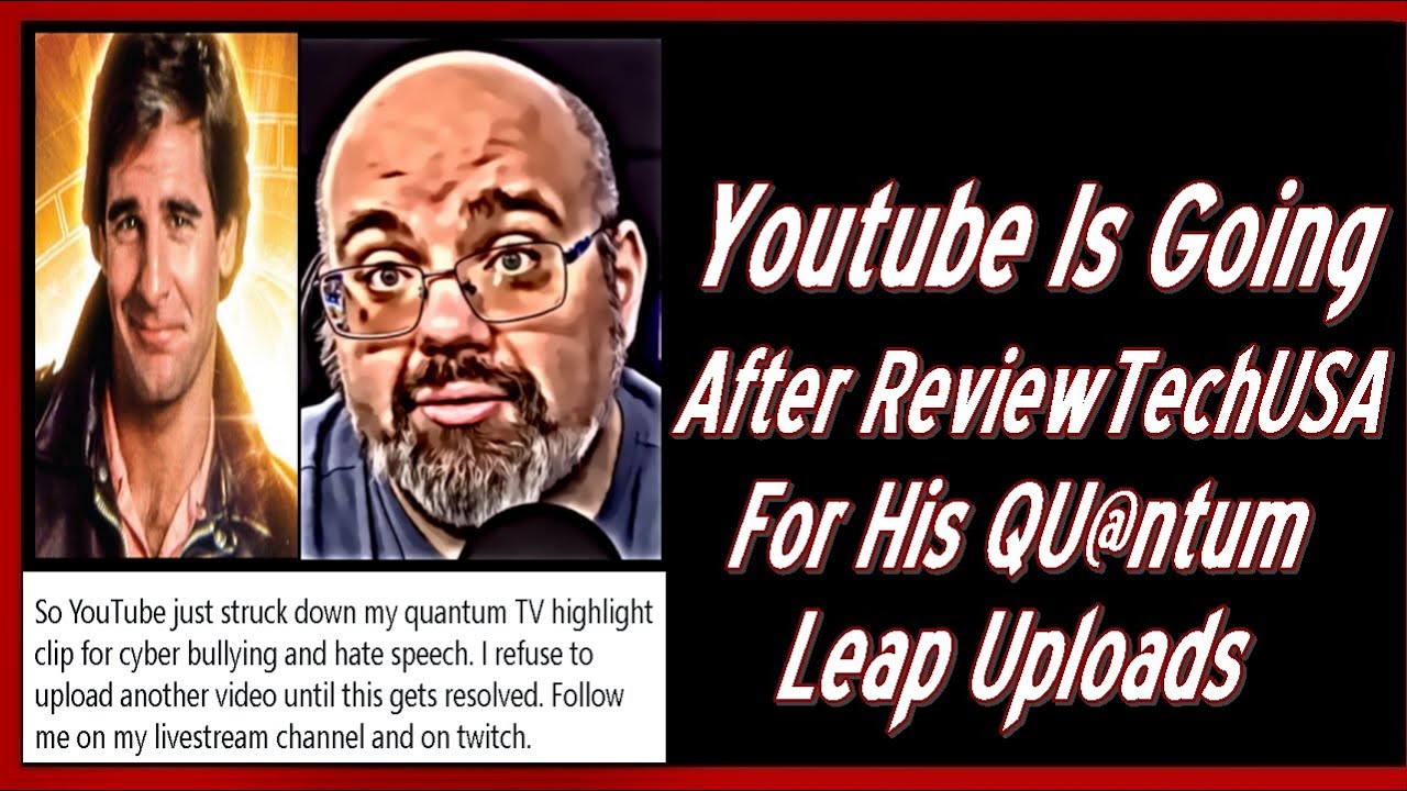 Youtube Is Going After ReviewTechUSA For His Quantum Leap Uploads - YouTube