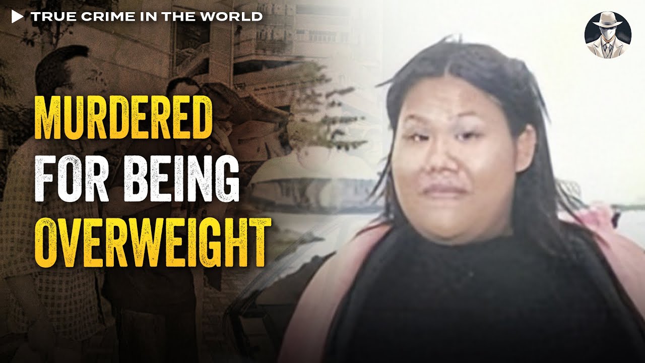 The 230 kg Girl's Case - Brutally Beaten to Death for Being Too Fat | True Crime Documentary ...