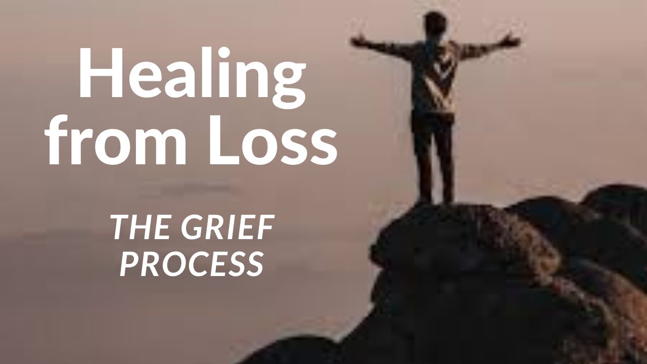 Healing from Loss (The Grief Process) - YouTube