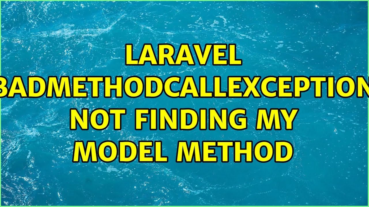 Laravel BadMethodCallException not finding my model method - YouTube Laravel BadMethodCallException not finding my model method - YouTube