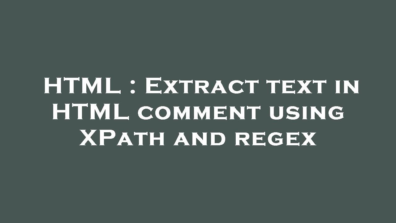 Html Extract Text In Html Comment Using Xpath And Regex Youtube 0073