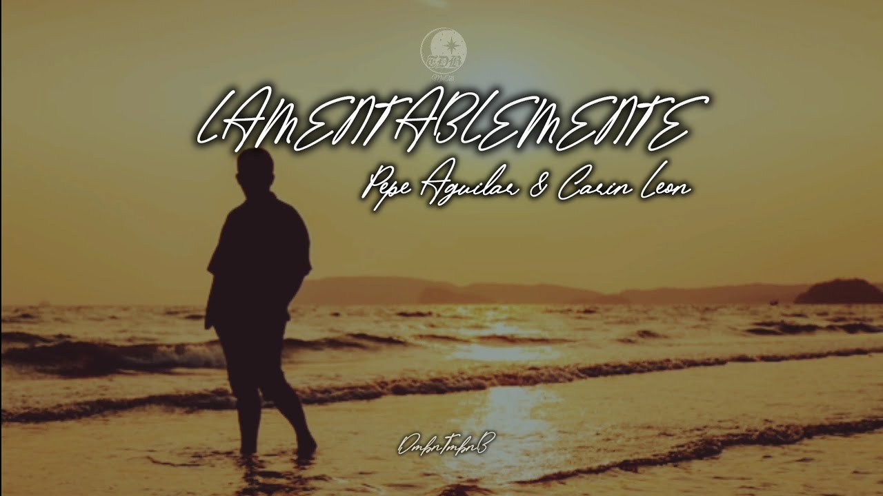 Lamentablemente - Pepe Aguilar & Carin Leon (Letras/Lyrics) - YouTube