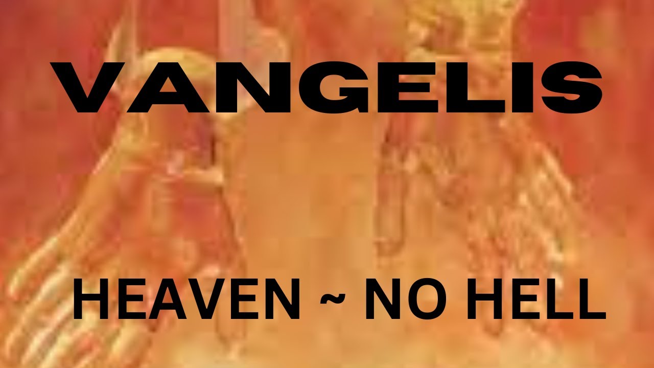 VANGELIS...Heaven ~ No Hell. - YouTube