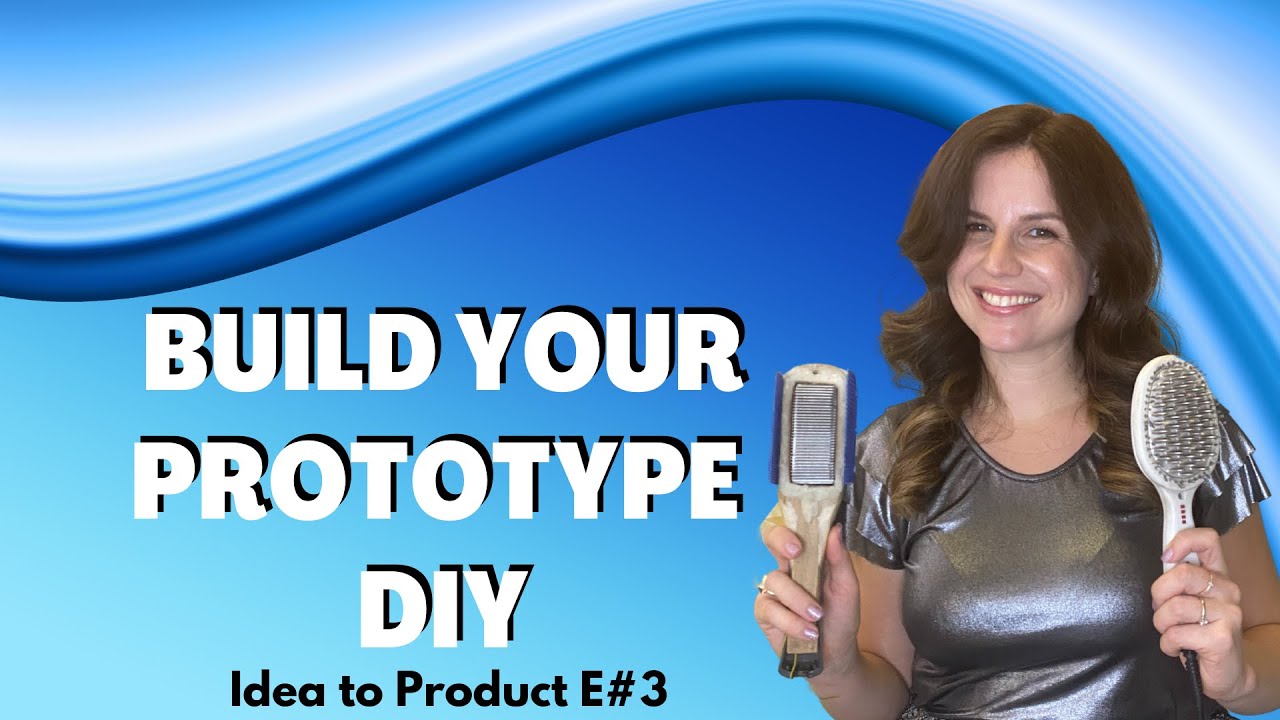 Idea to Product #3 Build Your Prototype DIY - YouTube