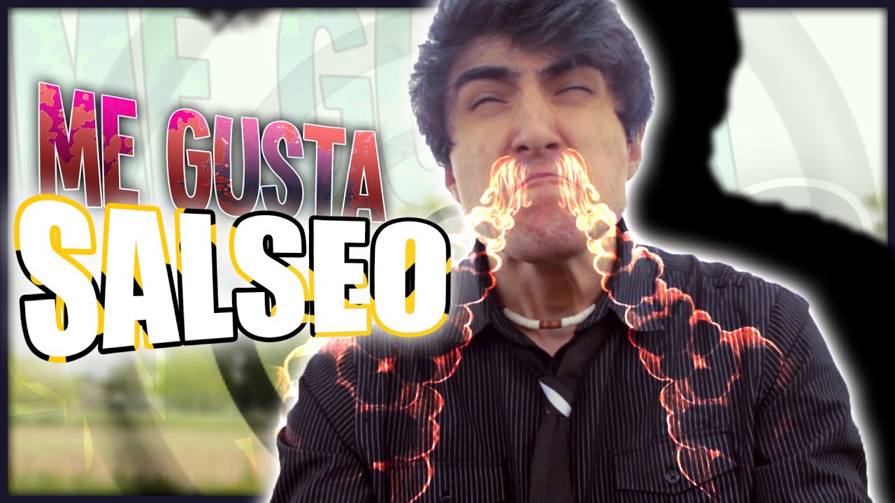 ME GUSTA EL SALSEO - YouTube
