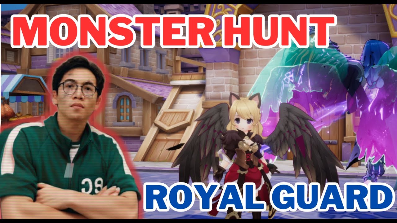 MONSTER HUNT!! ROYAL GUARD IN ACTION!!! - YouTube