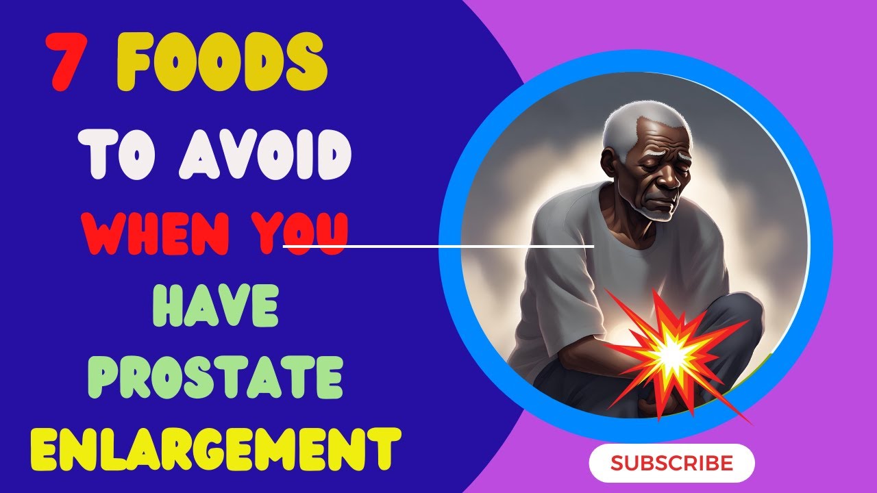 The top 7 foods to avoid when you have prostate enlargement - YouTube