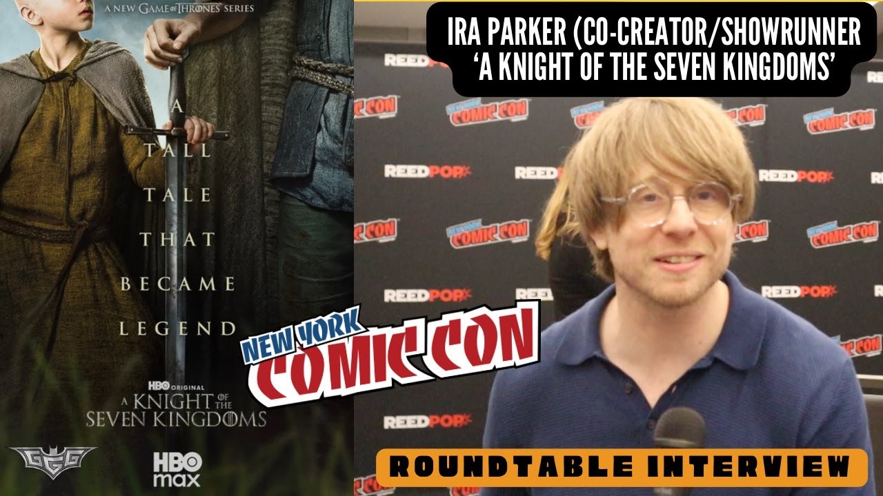 Ira Parker (Co-Creator/Showrunner) Interview | A Knight of the Seven ...