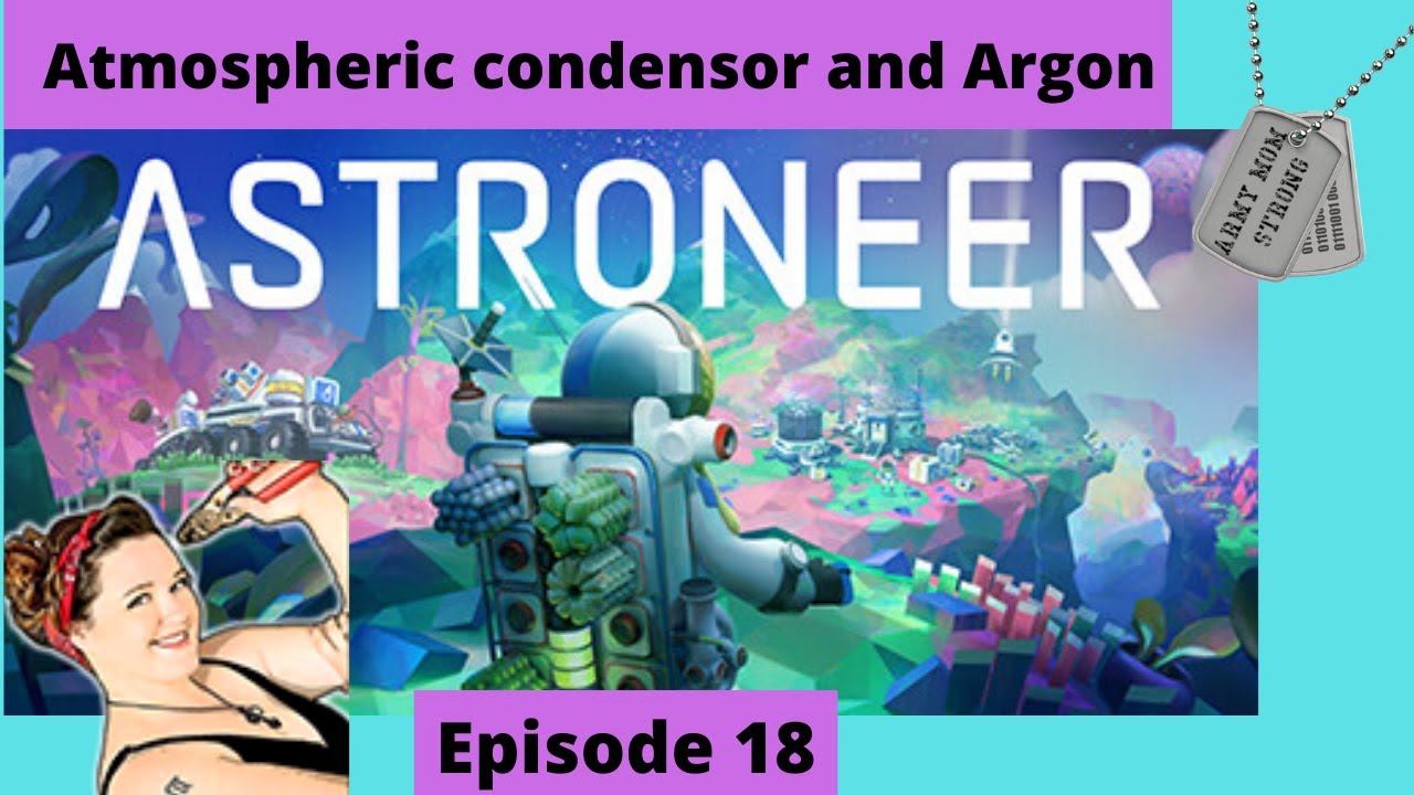 Astroneer Ep 18 "Atmospheric Condensor & Argon Plus Trade Platform ...