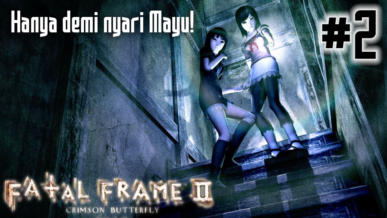 DICARIIN MALAH NGILANG SI MAYU - Fatal Frame 2 Crimson Butterfly Indonesia Part 2 - YouTube