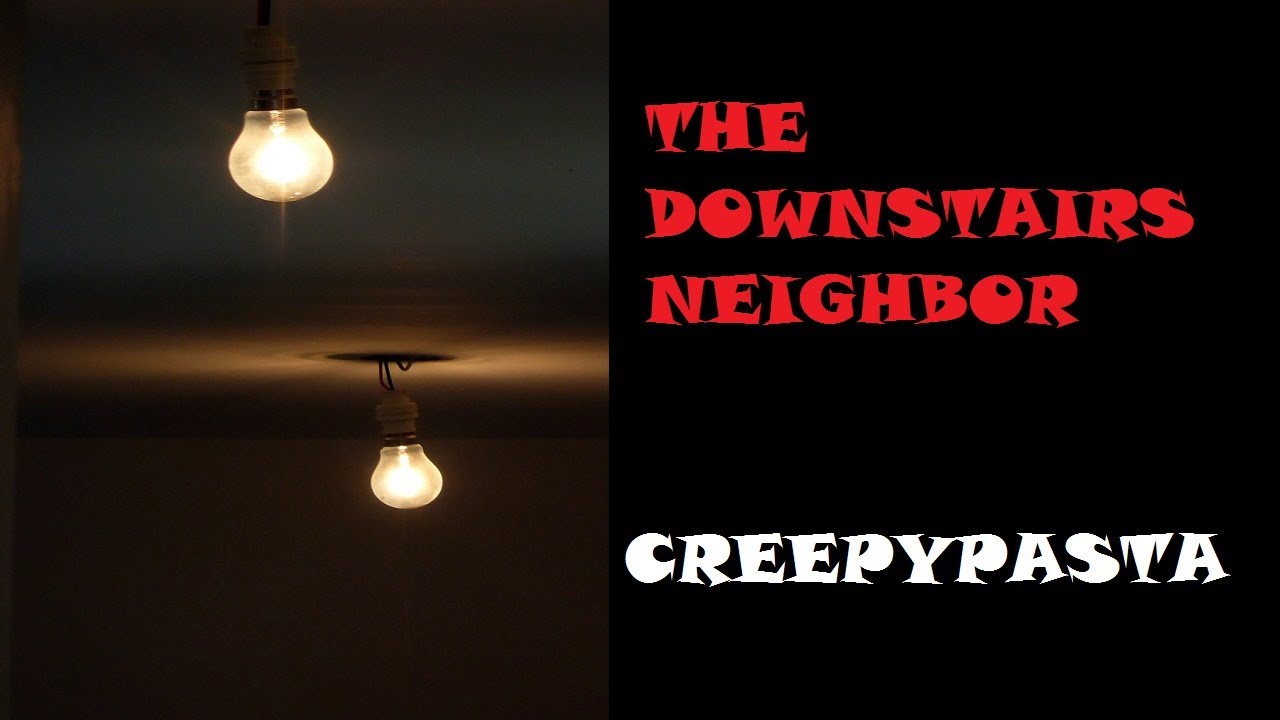 "The Downstairs Neighbor" Creepypasta - YouTube