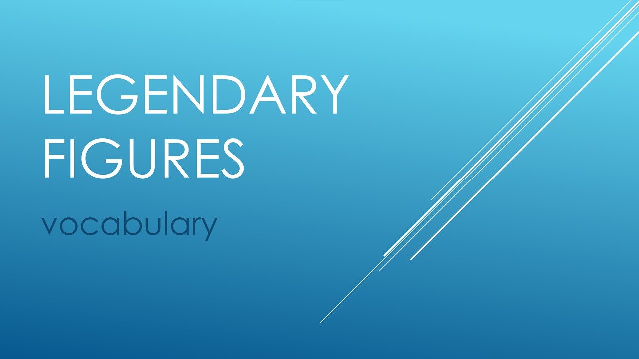 10.3. Legendary Figures - Vocabulary - YouTube