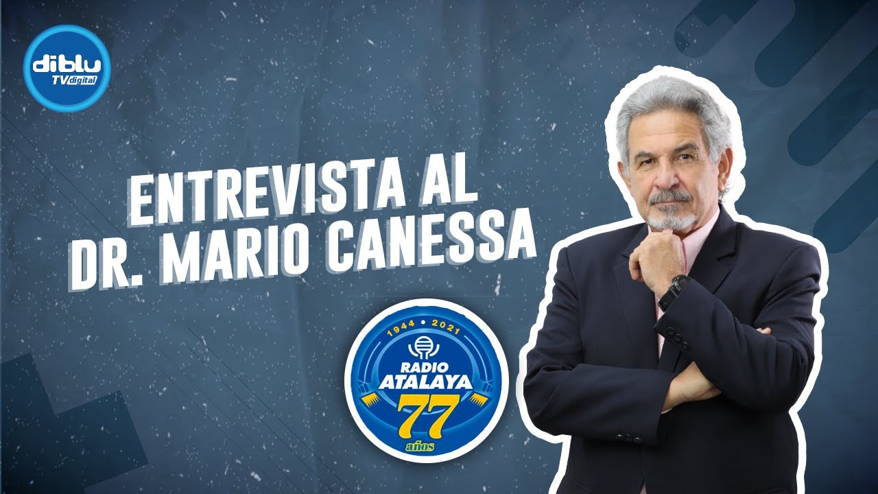 ENTREVISTA AL DR. MARIO CANESSA EN RADIO ATALAYA - YouTube