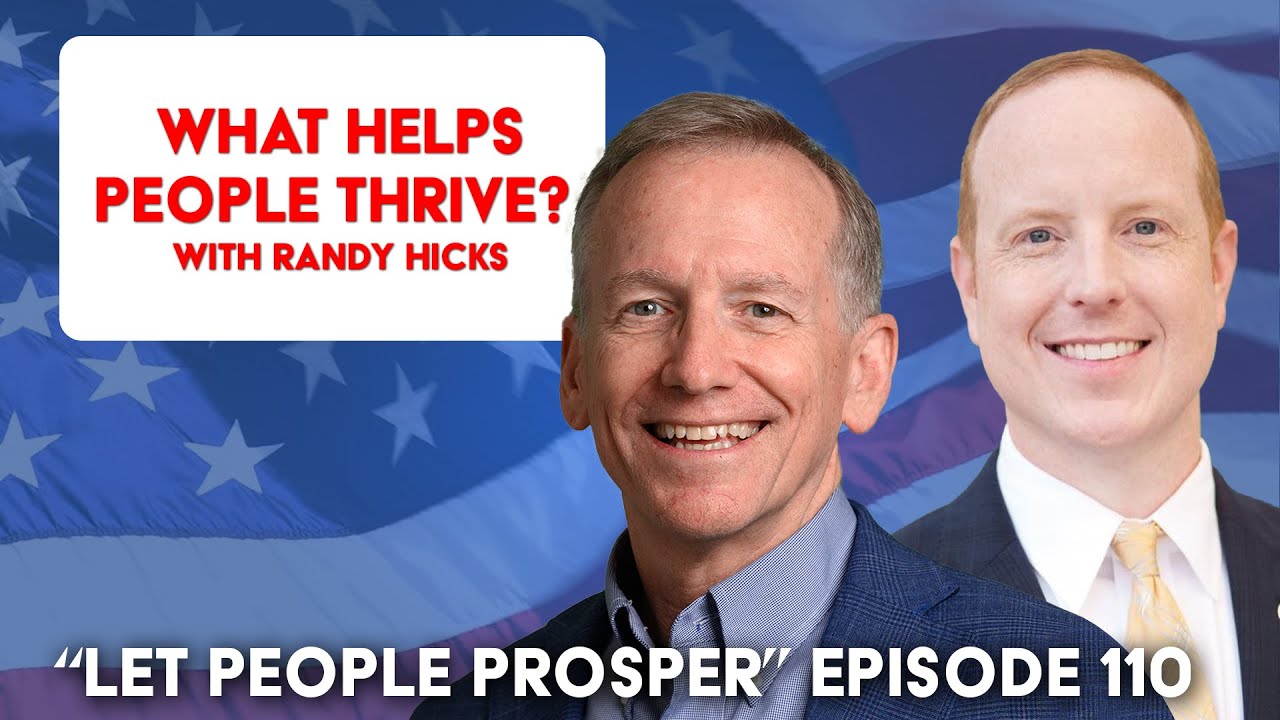 Reforming Welfare to Help Americans Thrive with Randy Hicks | Let People Prosper Show Ep. 110 ...