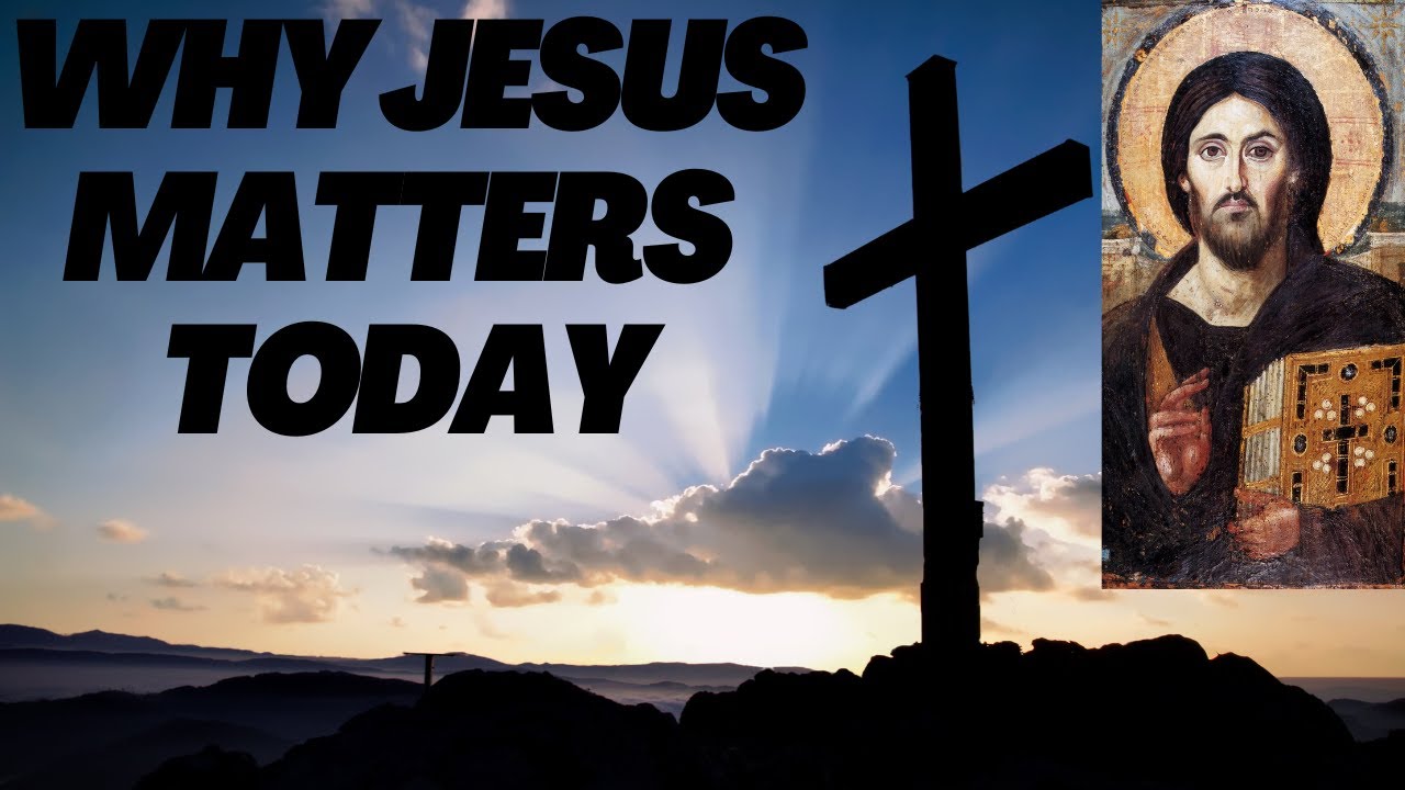 Why Jesus Matters Today - YouTube