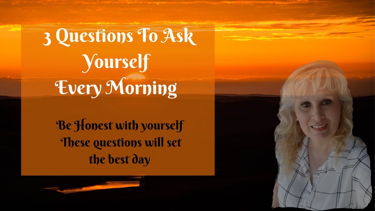 3 Questions To Ask Yourself Every Morning - YouTube