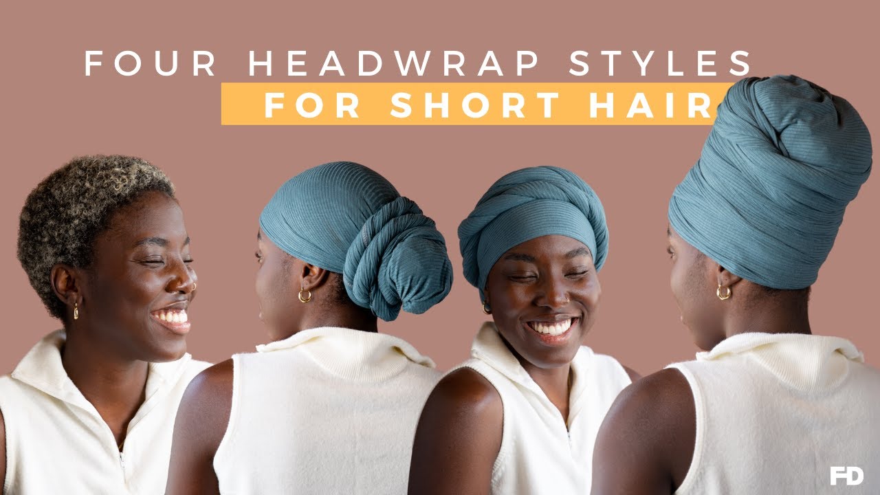 FOUR HEAD WRAP STYLES FOR SHORT HAIR | FANM DJANM - YouTube