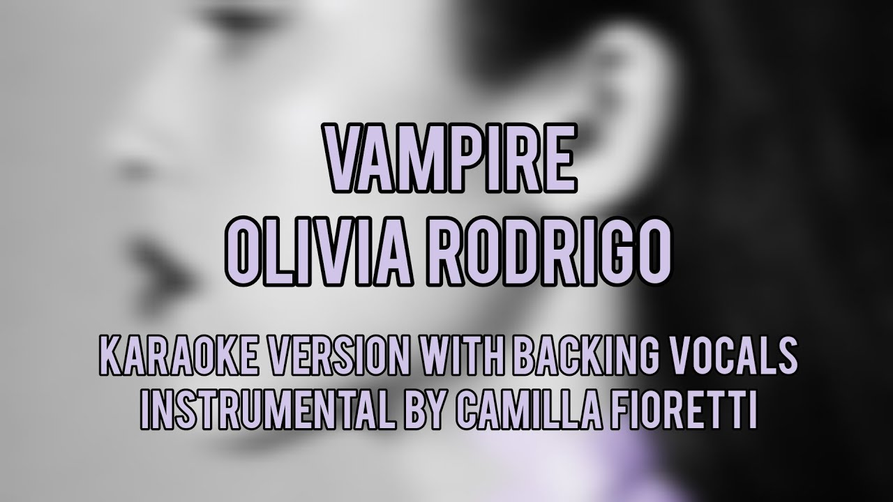 Olivia Rodrigo - Vampire (Karaoke With Backing Vocals) (Instrumental By ...