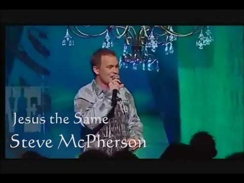 Jesus the Same - Steve McPherson - Hillsong Australia - YouTube