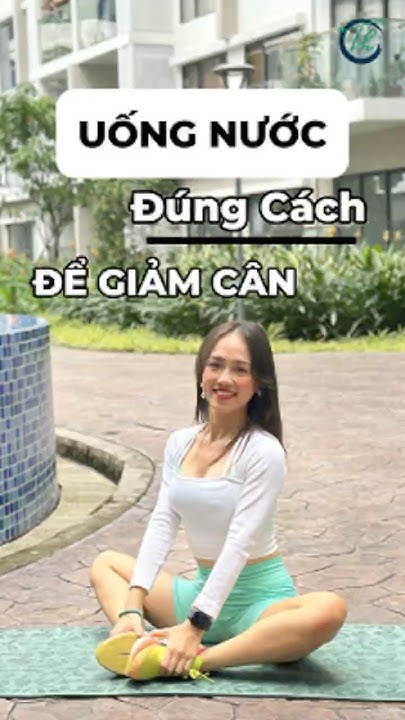 [Hành trình giảm béo] - Uống nước đúng cách để giảm cân | Thủy Health Coach - Yoga & Dinh Dưỡng ...