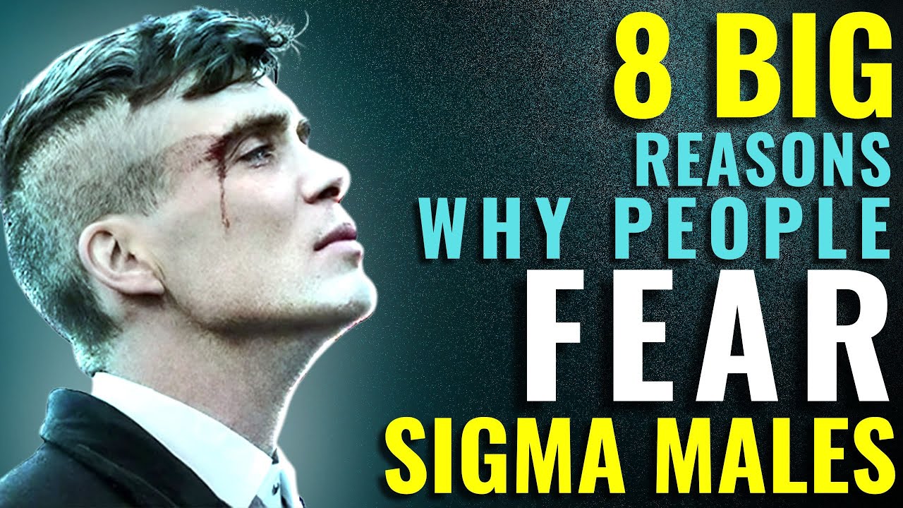 8 BIG Reasons Why People FEAR Sigma Males - YouTube