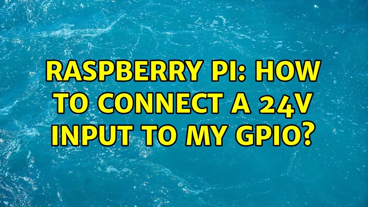 Raspberry Pi: How to connect a 24V input to my GPIO? (3 Solutions ...