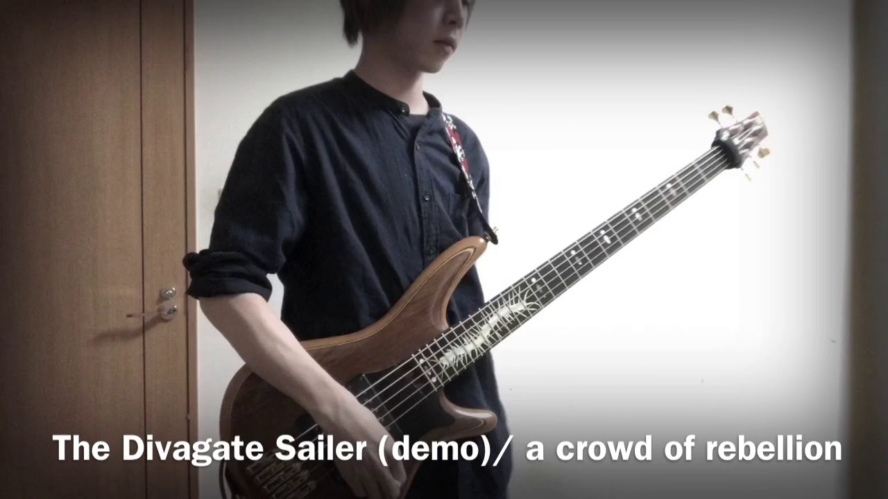 The Divagate Sailer (demo) / a crowd of rebellion 【ベース/弾いてみた】 - YouTube