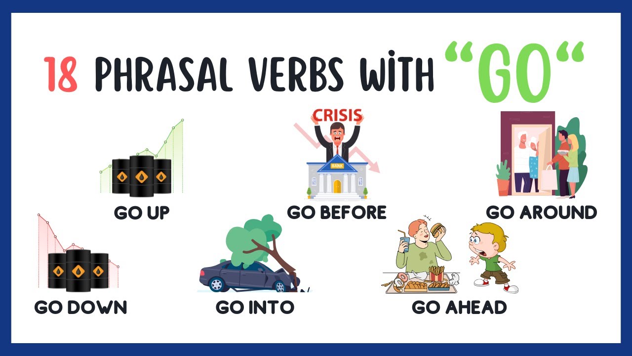 18 Phrasal Verbs with GO | Go on, Go off, Go out, Go in, Go ahead, Go ...