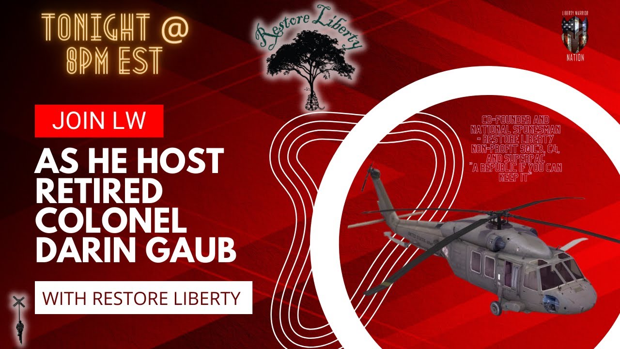 Join LW Tonight as he Host Retired Colonel Darin Gaub with RESTORE ...