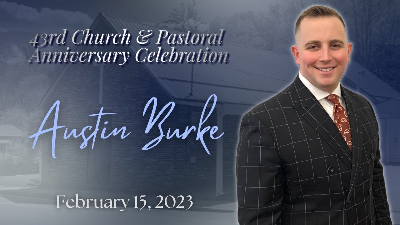 2.15.2023 | Bro. Austin Burke | 43rd Church & Pastoral Anniversary ...