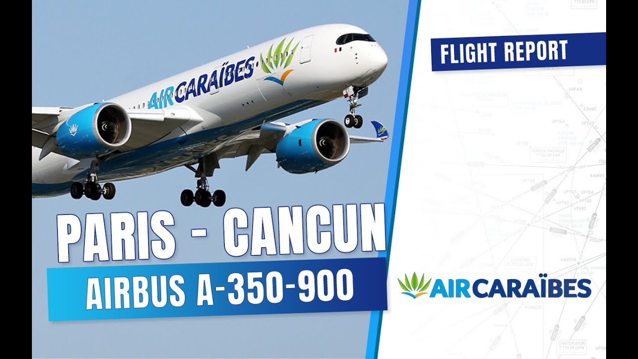 FLIGHT REPORT - Air Caraïbes - Classe Soleil - 🇫🇷 Paris ️ Cancun 🇲🇽 ...