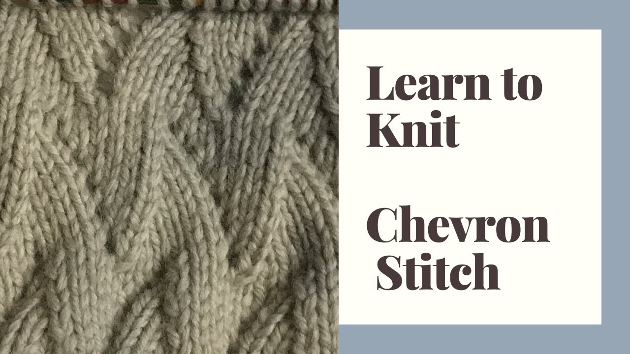 Learn to Knit Chevron Stitch - Step by Step Tutorial - YouTube